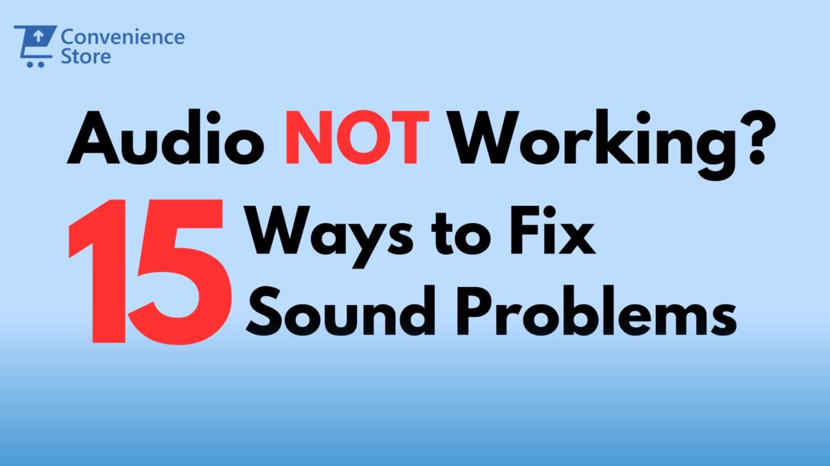 15 Tips: How to Fix Sound Problems in Windows 11/10 - Convenience Store